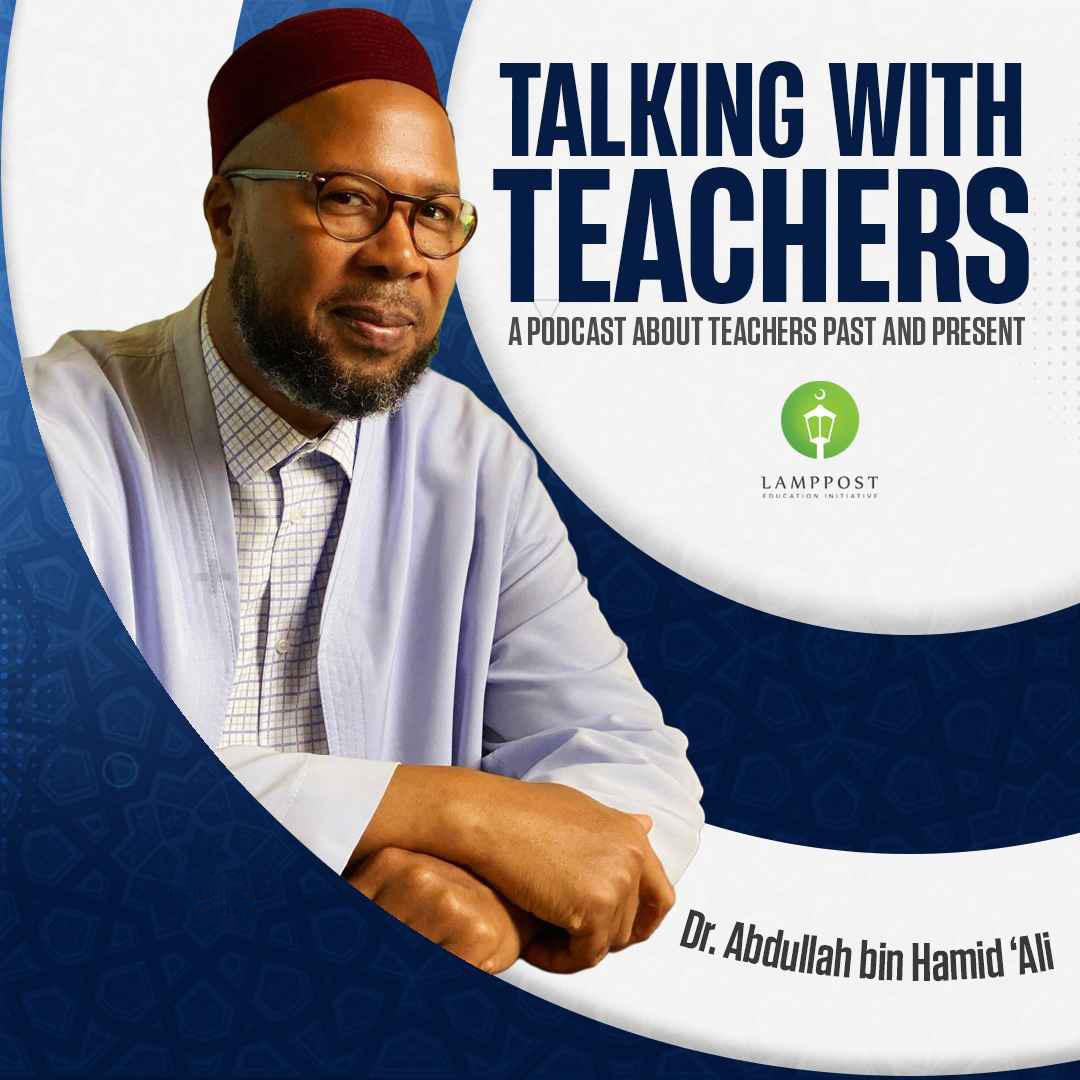 Talking With Teachers: A New Podcast With Dr. Abdullah bin Hamid Ali - Lamppost Education Initiative